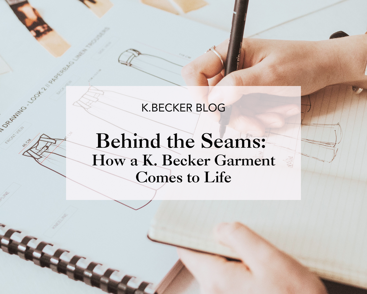 Behind the Seams: How a K. Becker Garment Comes to Life